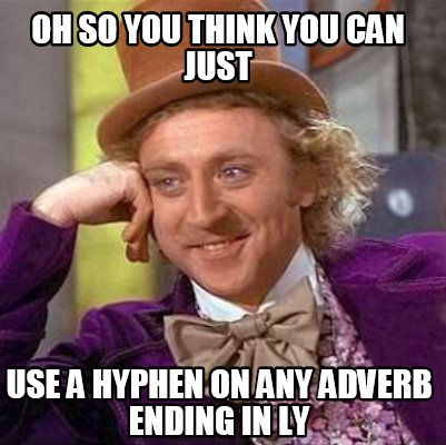 Meme Creator - Funny Oh so you think you can just use a hyphen on any ...