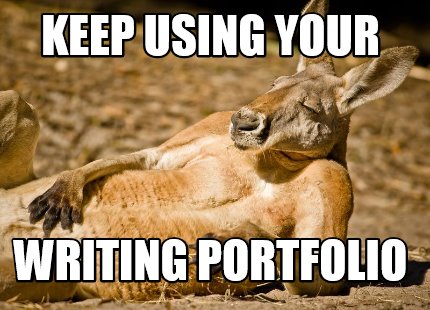 Meme Creator - Funny KEEP USING YOUR WRITING PORTFOLIO Meme Generator ...