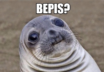 Meme Creator - Funny Bepis? Meme Generator at MemeCreator.org!