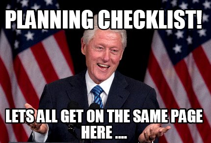 Meme Creator - Funny Planning checklist! lets all get on the same page ...