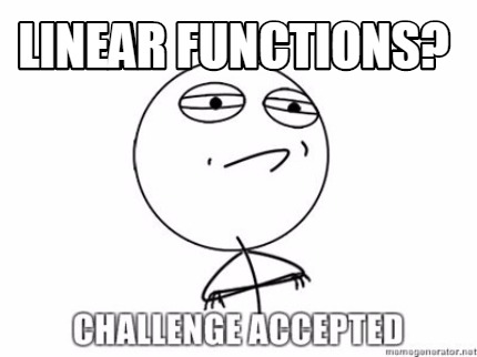 Meme Creator - Funny Linear Functions? Meme Generator at MemeCreator.org!
