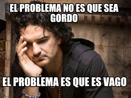 Memes El Vago Top 10000 Memes De Pero Es Un Vago Y Prefiere Mandar A