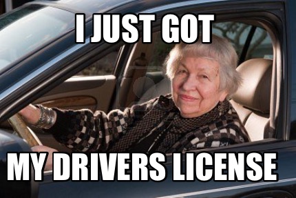 Got My License Memes