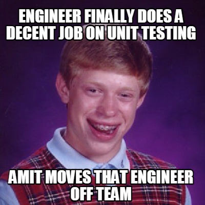 Meme Creator - Funny Engineer finally does a decent job on unit testing ...
