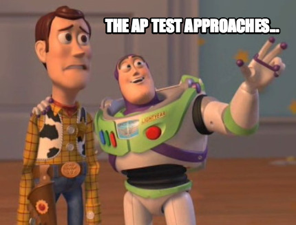 Meme Creator - Funny The AP Test approaches... Meme Generator at ...