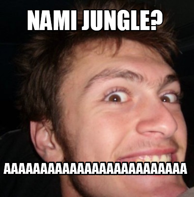 Meme Creator - Funny NAMi jungle? AAAAAAAAAAAAAAAAAAAAAAAAA Meme ...