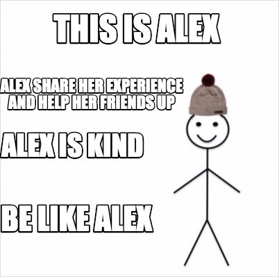 Meme Creator - Funny This is alex Alex share her experience and help ...
