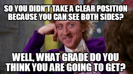 Meme Creator - Funny So you didn't take a clear position because you ...