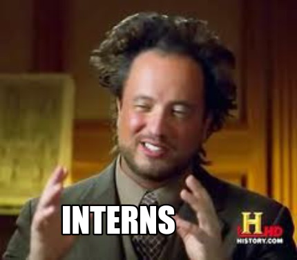 Meme Creator - Funny INTERNS Meme Generator at MemeCreator.org!