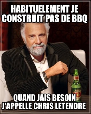 Meme Creator - Funny Habituelement je construit pas de BBQ Quand jais ...
