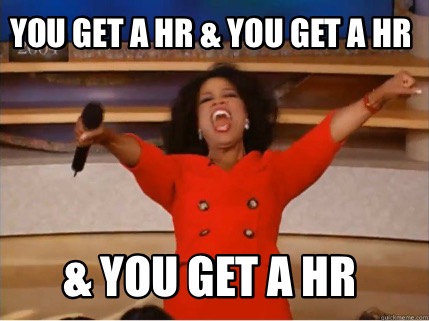 Meme Creator - Funny You get a HR & you get a HR & you get a HR Meme ...