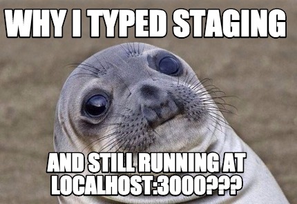 Meme Creator - Funny why i typed staging and still running at localhost ...