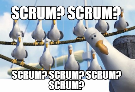Meme Creator - Funny Scrum? Scrum? Scrum? Scrum? Scrum? Scrum? Meme ...