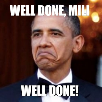 Meme Creator - Funny Well done, Mili Well done! Meme Generator at ...