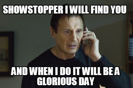 Showstopper Memes Meme (context In The Comments) | Fandom