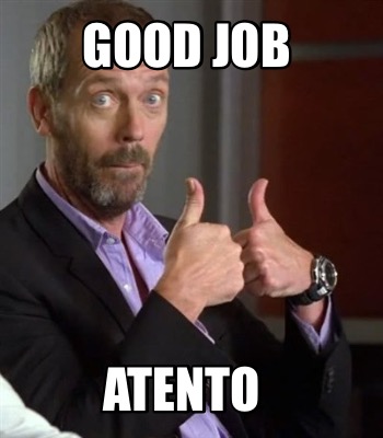 Meme Creator - Funny Good job Atento Meme Generator at MemeCreator.org!