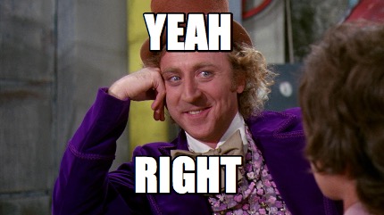 Meme Creator - Funny Yeah Right Meme Generator at MemeCreator.org!