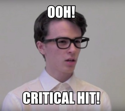 Meme Creator - Funny Ooh! Critical hit! Meme Generator at MemeCreator.org!