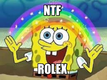 Meme Creator - Funny NTF Rolex Meme Generator at MemeCreator.org!
