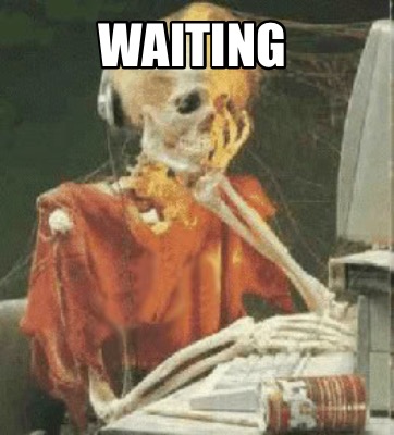 Meme Creator - Funny Waiting Meme Generator at MemeCreator.org!