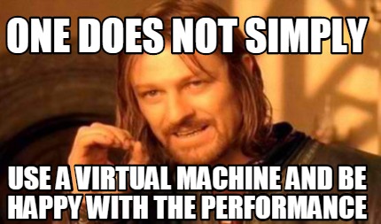 Meme Creator - Funny One Does not Simply Use a Virtual machine and be ...
