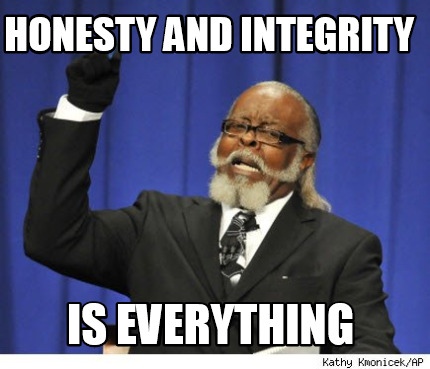 Meme Creator - Funny Honesty and integrity is everything Meme Generator ...