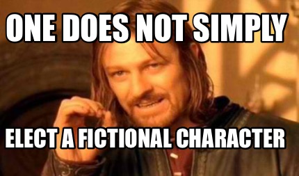 Meme Creator - Funny One does not simply Elect a fictional character ...