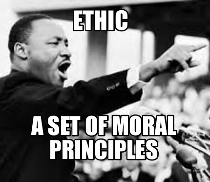 Meme Creator - Funny Ethic A set of moral principles Meme Generator at ...