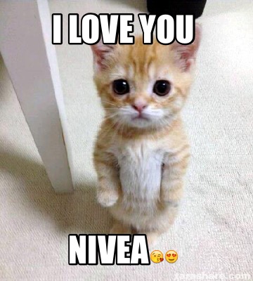 Meme Creator - Funny I Love You NIVEA???????? Meme Generator at ...