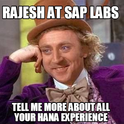 Meme Creator - Funny rajesh at sap labs tell me more about all your ...