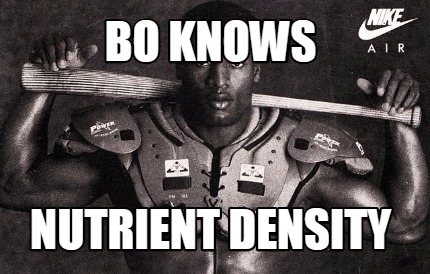 Meme Creator - Funny Bo KNows Nutrient Density Meme Generator at ...