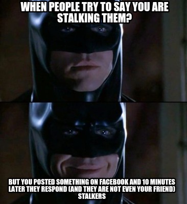 Funny Memes About Stalkers