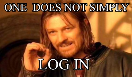 Meme Creator - Funny One Does not simply Log in Meme Generator at ...