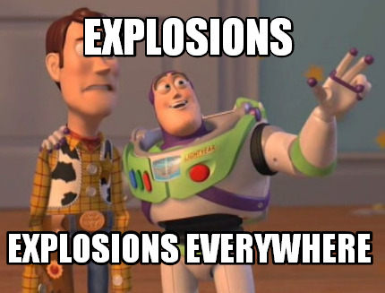 Meme Creator - Funny explosions explosions everywhere Meme Generator at ...
