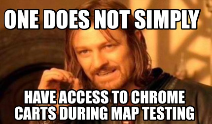 Meme Creator - Funny One does not simply Have access to chrome carts ...