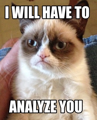 Meme Creator - Funny i will have to analyze you Meme Generator at ...
