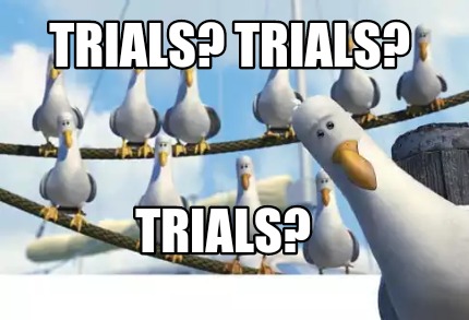 Meme Creator - Funny Trials? Trials? Trials? Meme Generator at ...