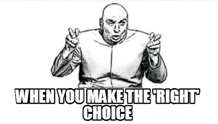 Right Choice Memes