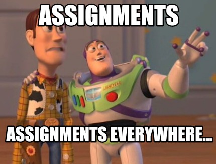 Meme Creator - Funny Assignments Assignments everywhere... Meme ...