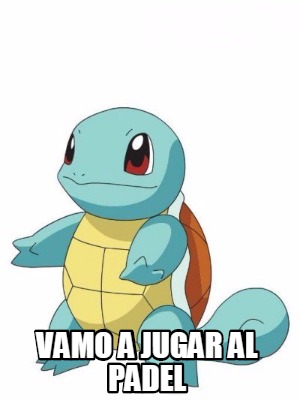 Meme Creator - Funny vamo a jugar al padel Meme Generator at ...