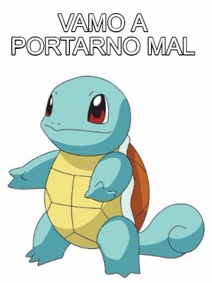 Meme Creator - Funny VAMO A PORTARNO MAL Meme Generator at MemeCreator.org!
