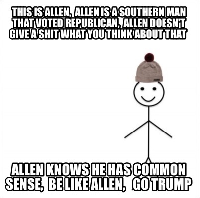 Meme Creator - Funny This is Allen, Allen is a southern man that voted ...