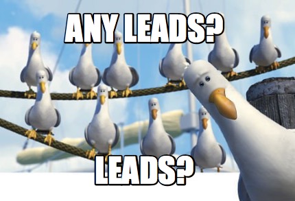 Meme Creator - Funny Any Leads? Leads? Meme Generator at MemeCreator.org!