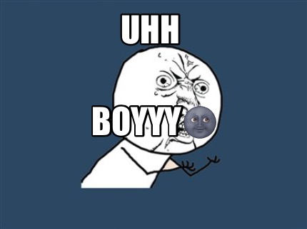 Uhh No Meme