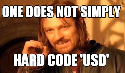 Meme Creator - Funny One does not simply hard code 'USD' Meme Generator ...