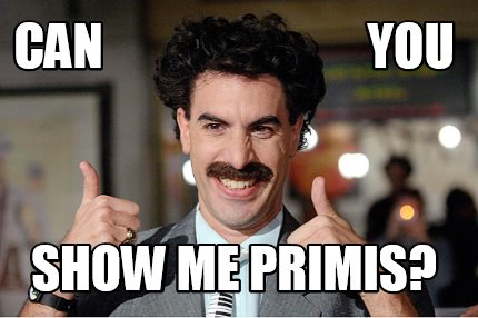 Meme Creator - Funny CAN You Show ME PRIMIS? Meme Generator at ...