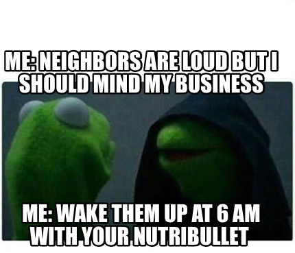Loud Neighbor Memes