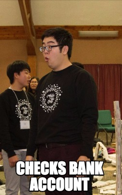 Meme Creator - Funny checks bank account Meme Generator at MemeCreator.org!