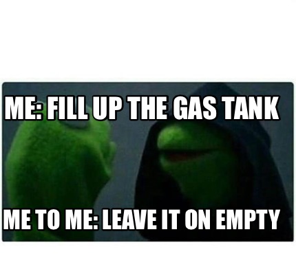 Empty Gas Tank Meme