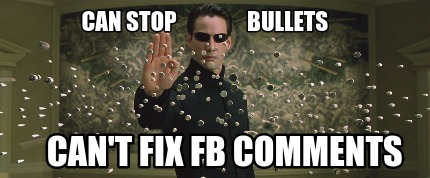 Meme Creator - Funny Can stop bullets Can't Fix FB comments Meme ...